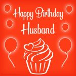 Best 80+ Birthday Wishes and Cards for Husband