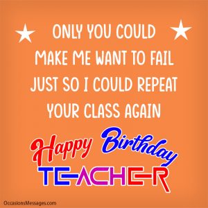 100+ Happy Birthday Wishes and Messages for Teacher
