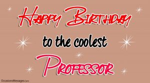 Happy Birthday Wishes for Professors - Occasions Messages