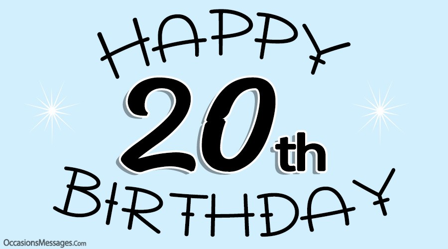 Happy 20th Birthday Wishes Messages For 20 Year Olds Happy 20th Birthday Wishes Messages For 20 Year Olds