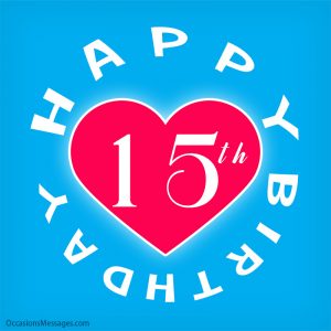Happy 15th Birthday - Birthday Messages for 15-Year-Olds