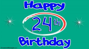 Happy 24th Birthday Wishes - Messages for 24 Year Olds