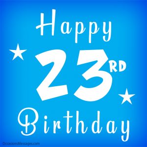 Best Happy 23rd Birthday Wishes, Messages and Cards
