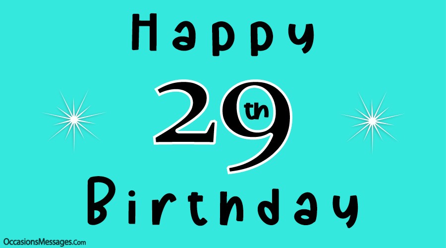 Happy 29th Birthday Best Wishes For 29 Year Olds