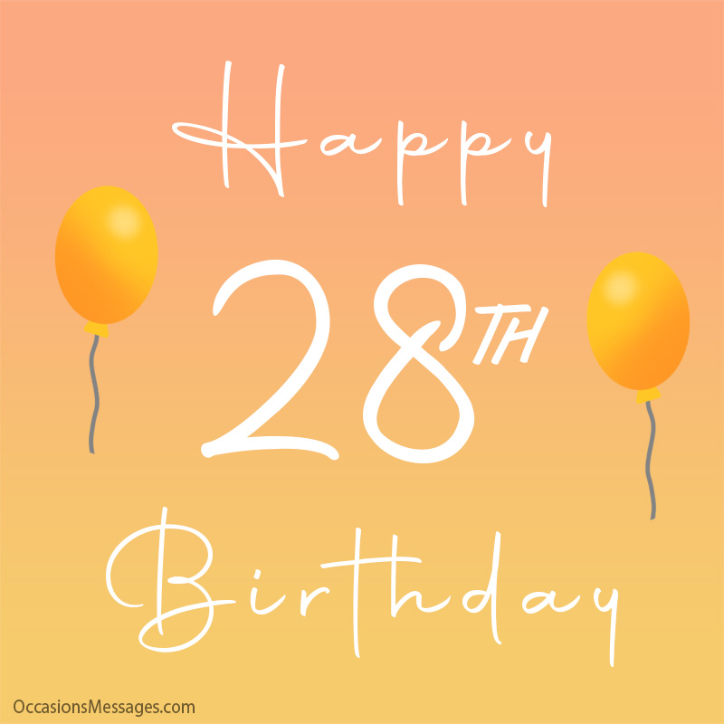 Best Happy 28th Birthday Wishes SESO OPEN
