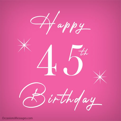 Happy 45th Birthday Wishes - Messages for 45-Year-Olds