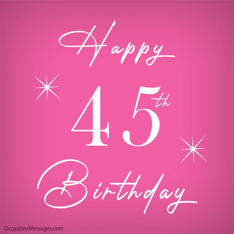 Happy 45th Birthday Wishes - Messages for 45-Year-Olds
