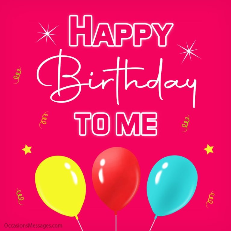 Happy Birthday To Me - 60+ Birthday Wishes for Myself