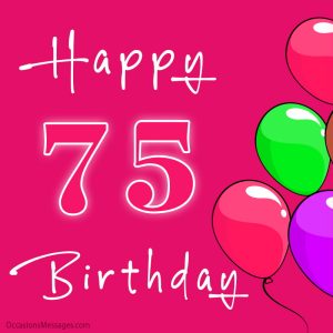 Happy 75th Birthday Wishes, Messages and Cards