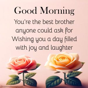 Best 50+ Good Morning Messages for Brother