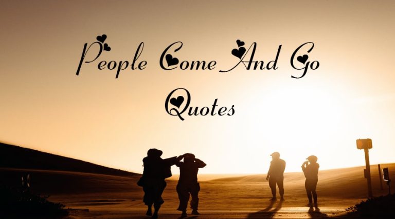 Best 35+ People Come and Go Quotes and Messages