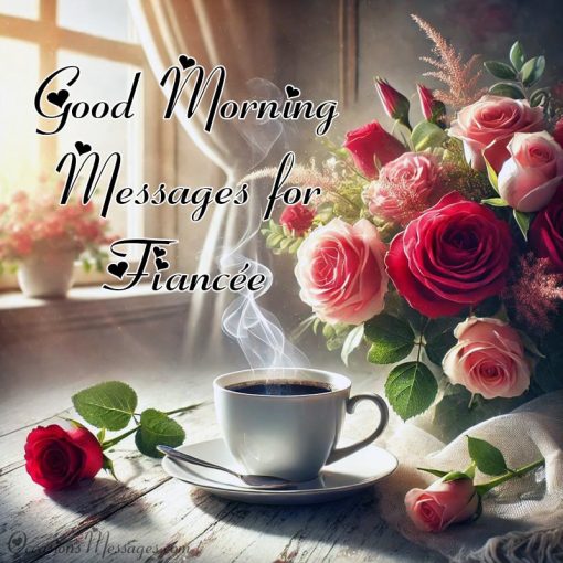 Top 30+ Romantic Good Morning Messages for Fiancée