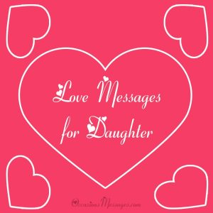 Best 30+ Heartfelt Love Messages for Daughter