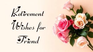 Best 25+ Heartfelt Retirement Wishes for Friend