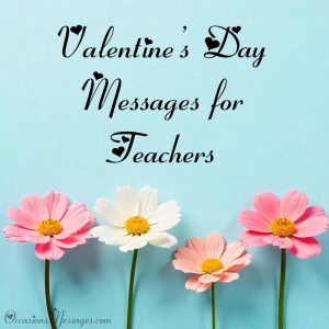 Amazing 30+ Valentine’s Day Messages for Teachers